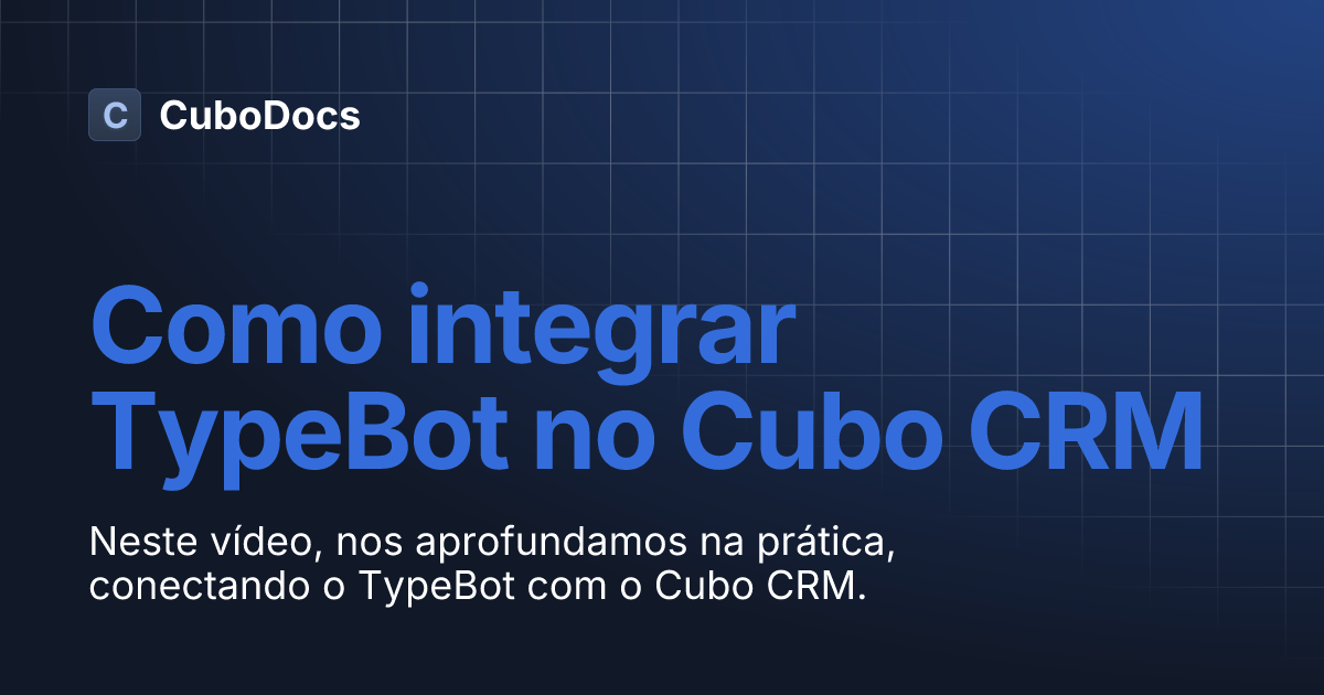 Como integrar TypeBot no Cubo CRM | CuboDocs